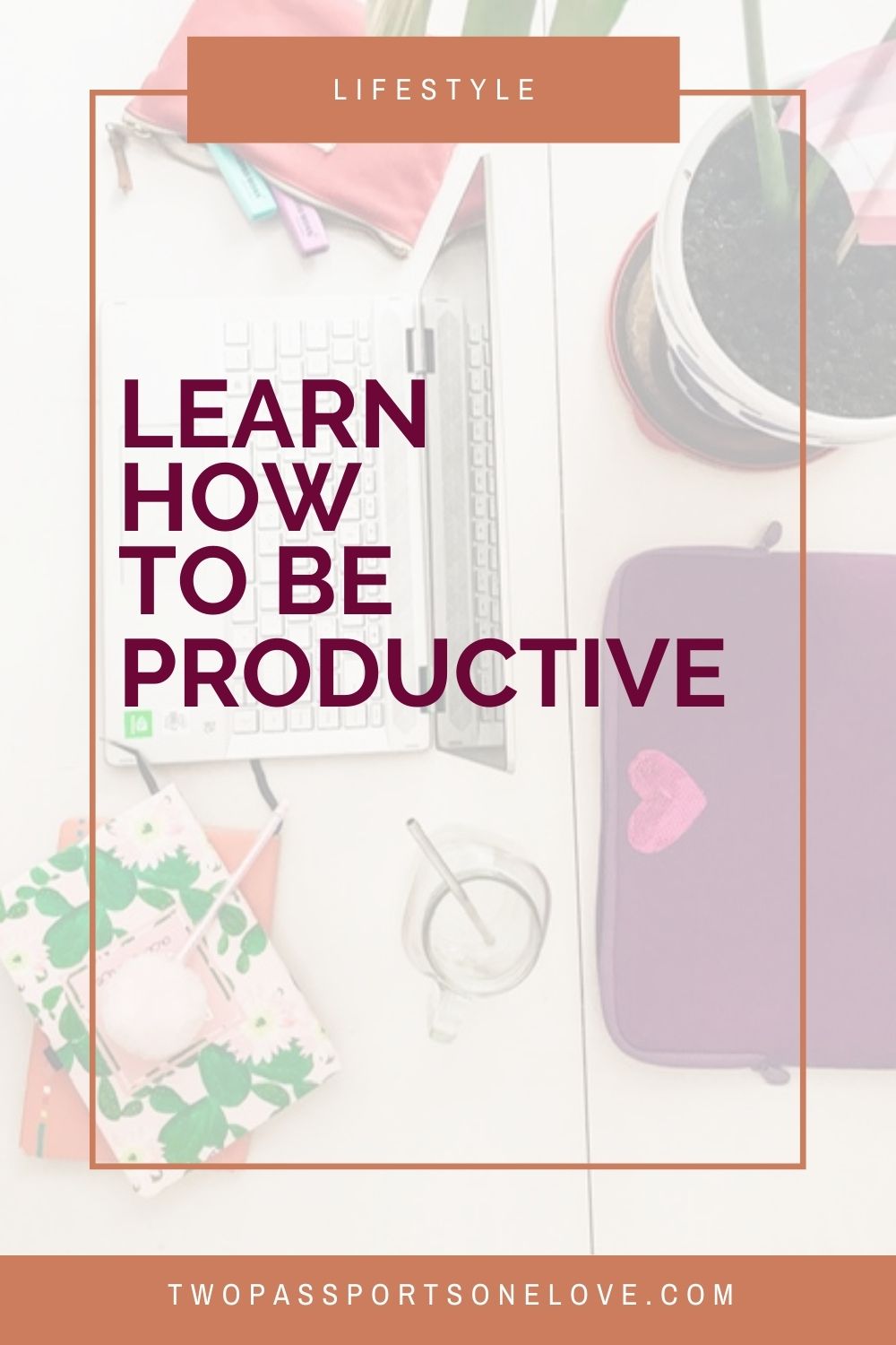 Learn how to be productive | Two passports one love